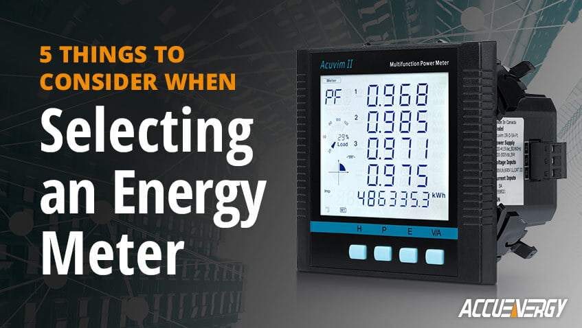 5 Things to Consider when Selecting an Energy Meter